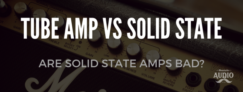 Tube Amp Vs Solid State - Moustache Audio